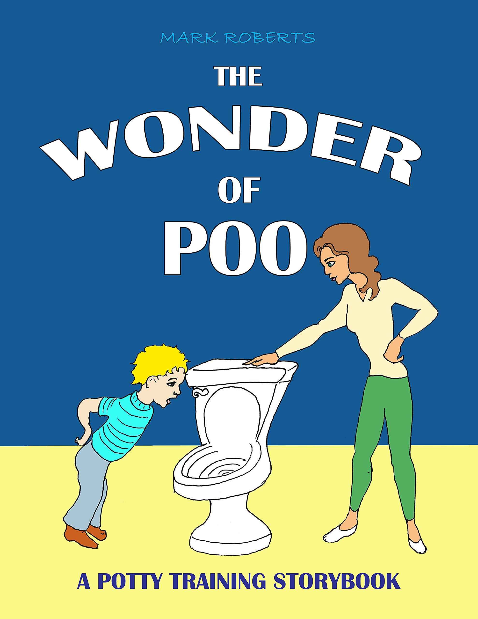 The Wonder of Poo A Potty Training Storybook by Mark Roberts | Goodreads