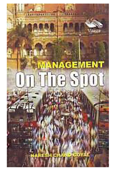 Management On The Spot by Naresh Chand Goyal | Goodreads