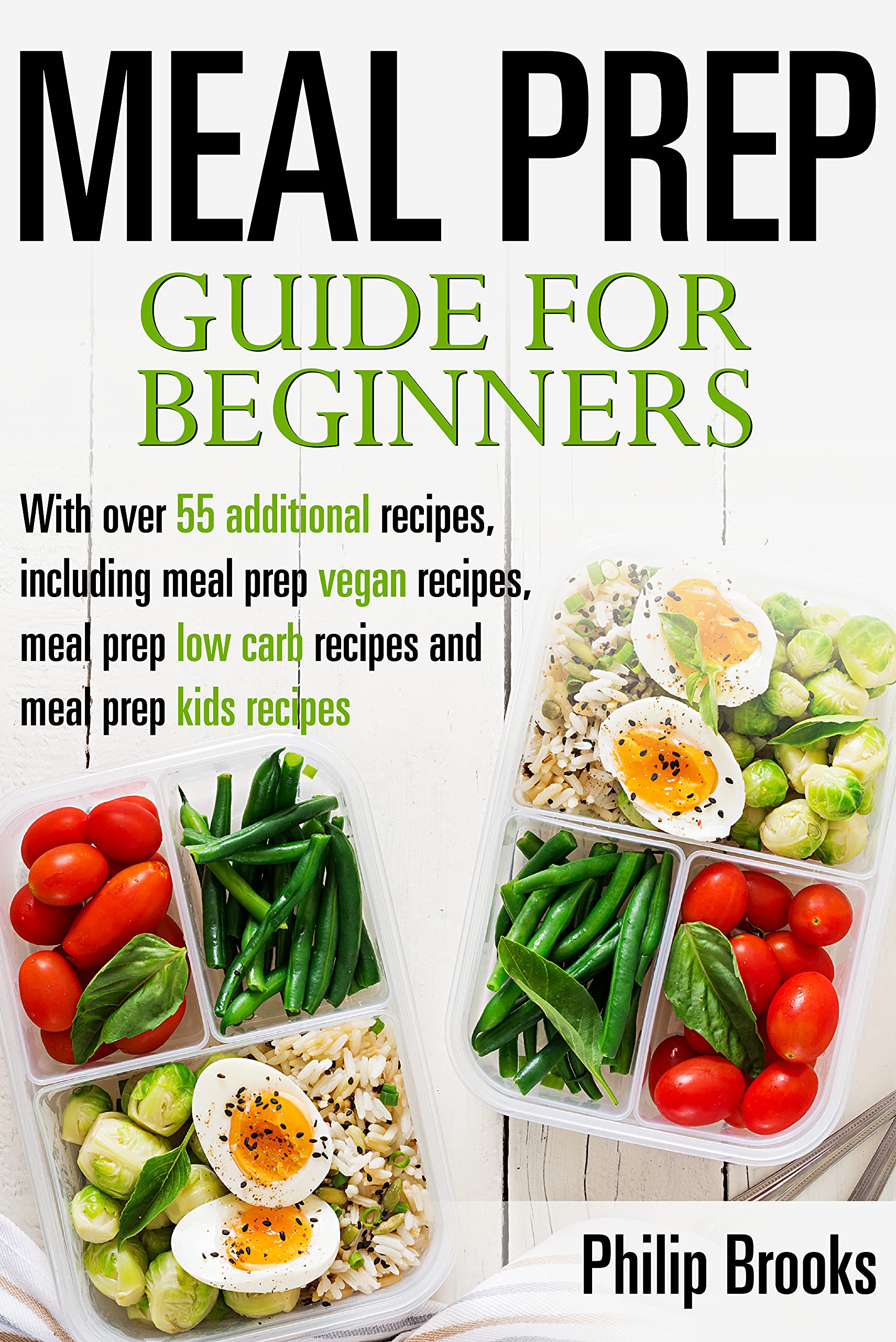 Meal Prep Guide for beginners: with over 55 additional recipes ...