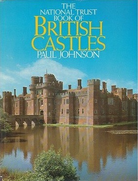 The National Trust Book of British Castles by Paul Johnson | Goodreads