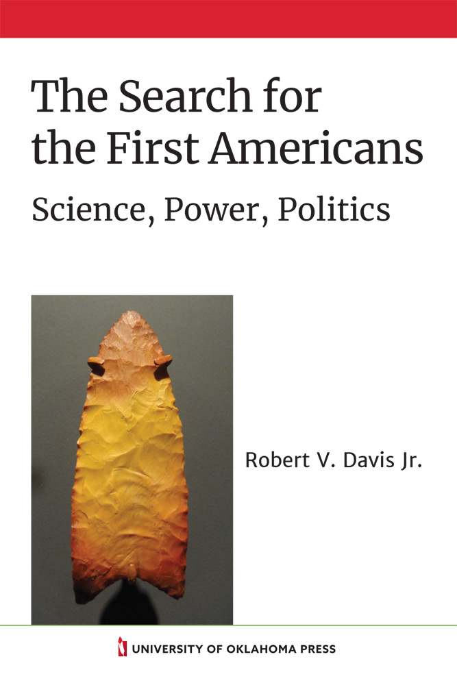 The Search for the First Americans: Science, Power, Politics by Robert ...