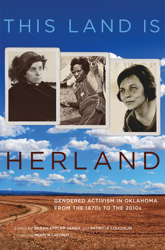 This Land Is Herland: Gendered Activism in Oklahoma from the 1870s to ...
