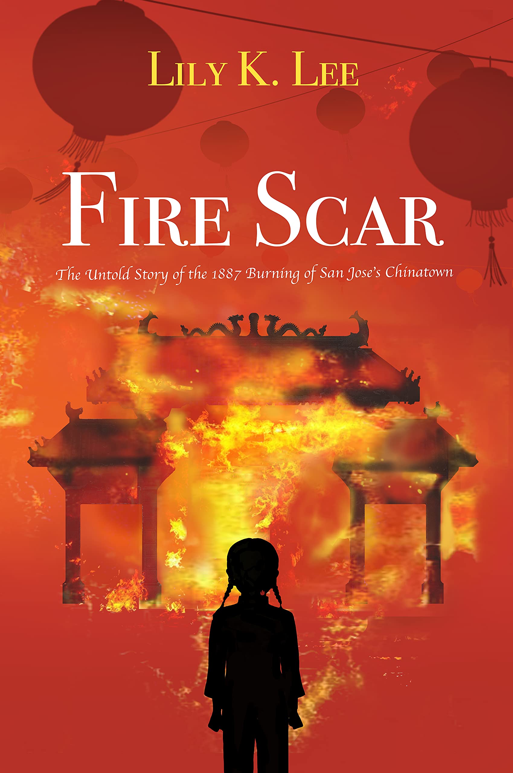 Fire Scar The Untold Story Of The 1887 Burning Of San Jose S Chinatown