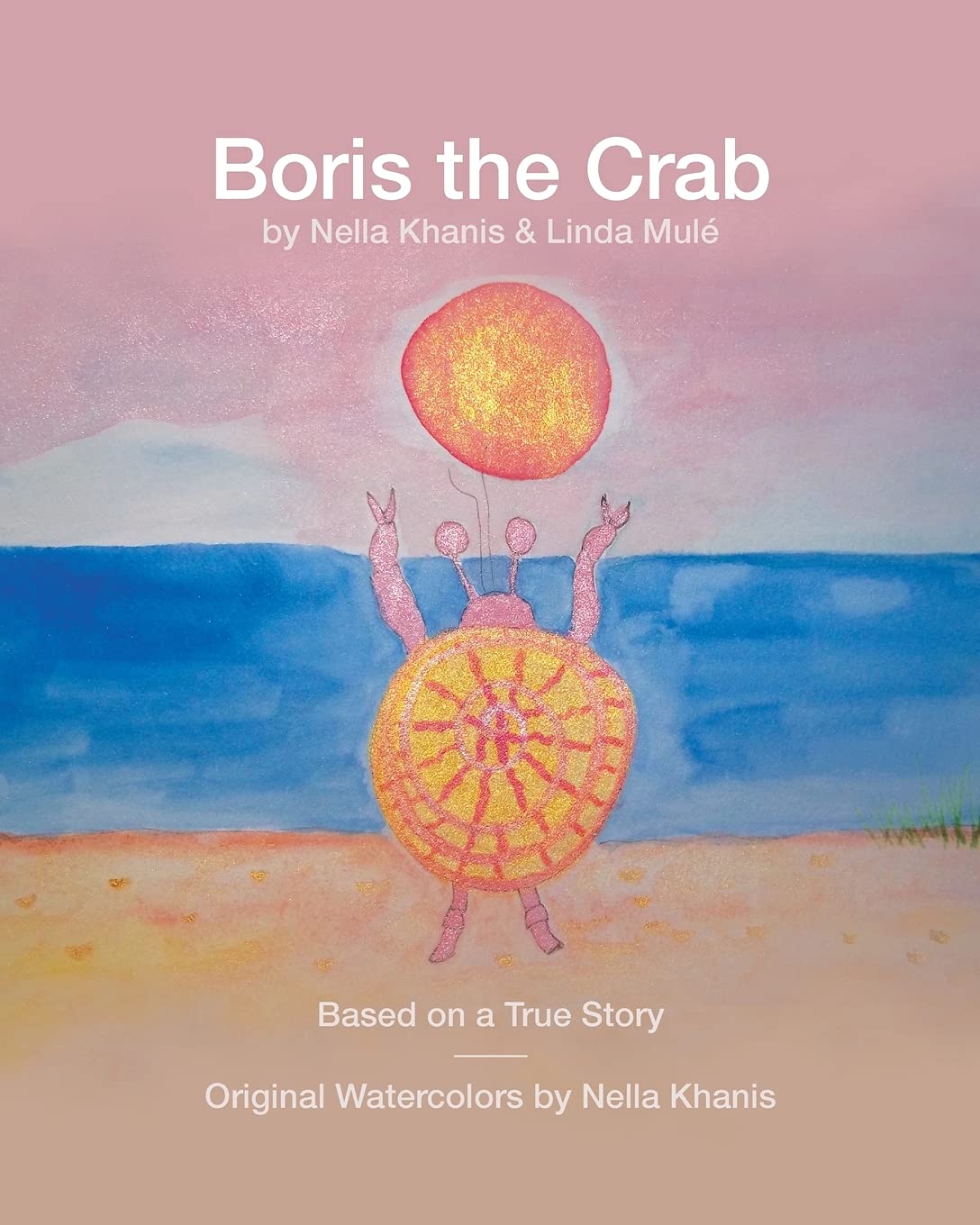 Boris the Crab: Based on a True Story by Nella Khanis | Goodreads