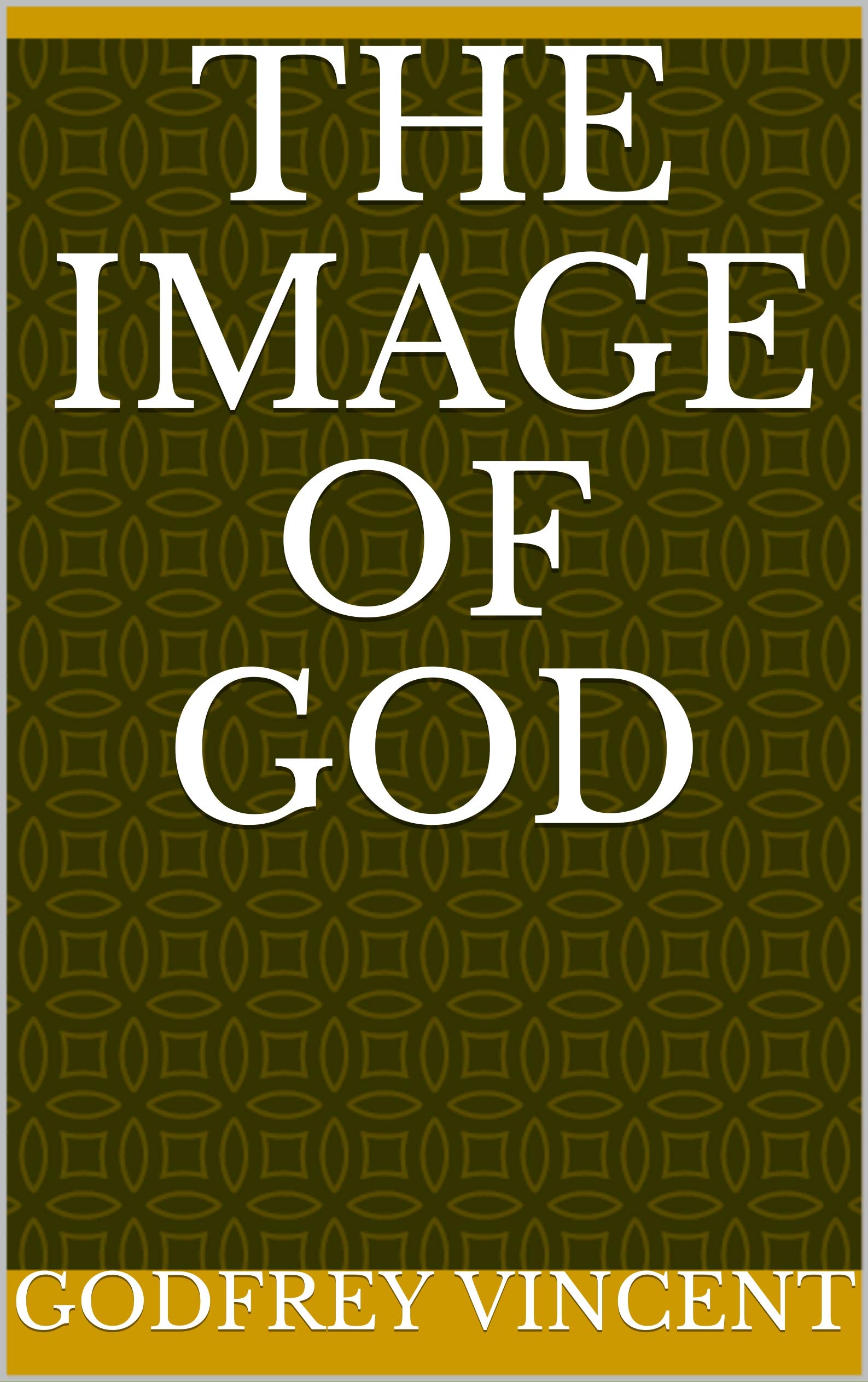 The Image Of God by Godfrey Vincent | Goodreads