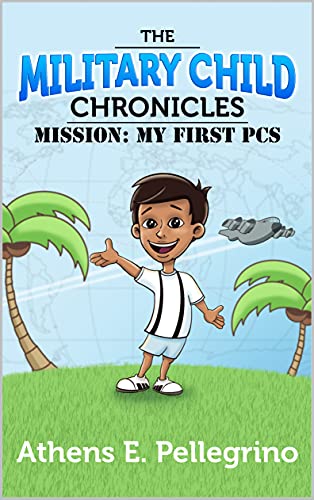 Mission: My First PCS: The Military Child Chronicles by Athens E ...