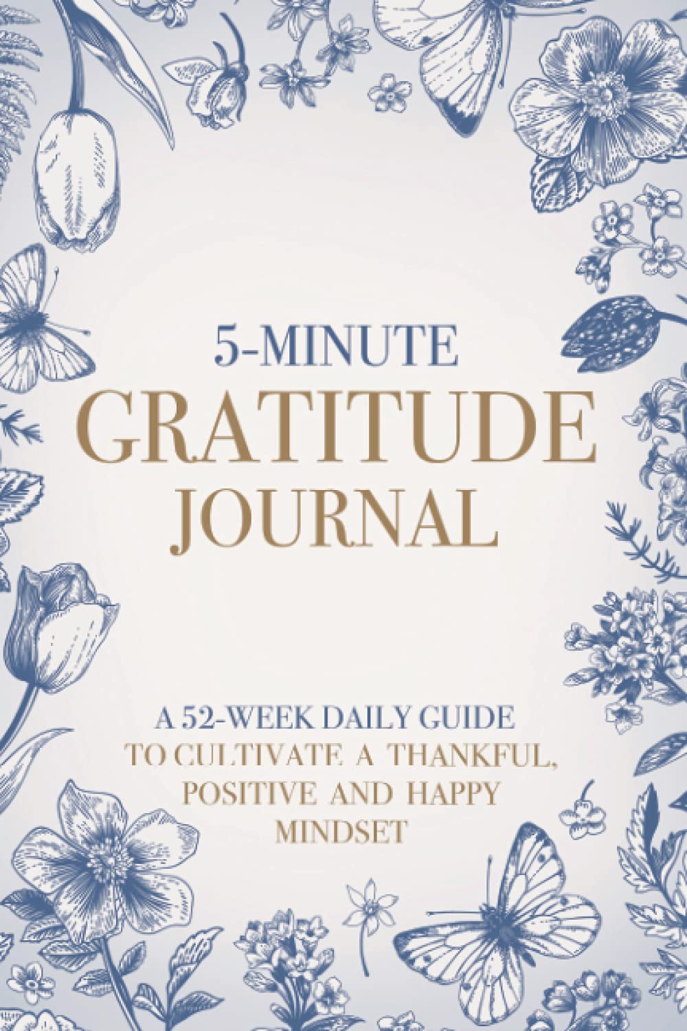 5-Minute Gratitude Journal: A 52 Week Daily Guide To Cultivate A ...