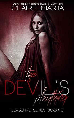 The Devil's Plaything (Ceasefire, #2) by Claire Marta | Goodreads