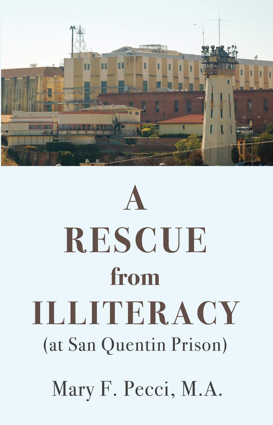 A Rescue from Illiteracy: (at San Quentin Prison) by Mary F Pecci ...
