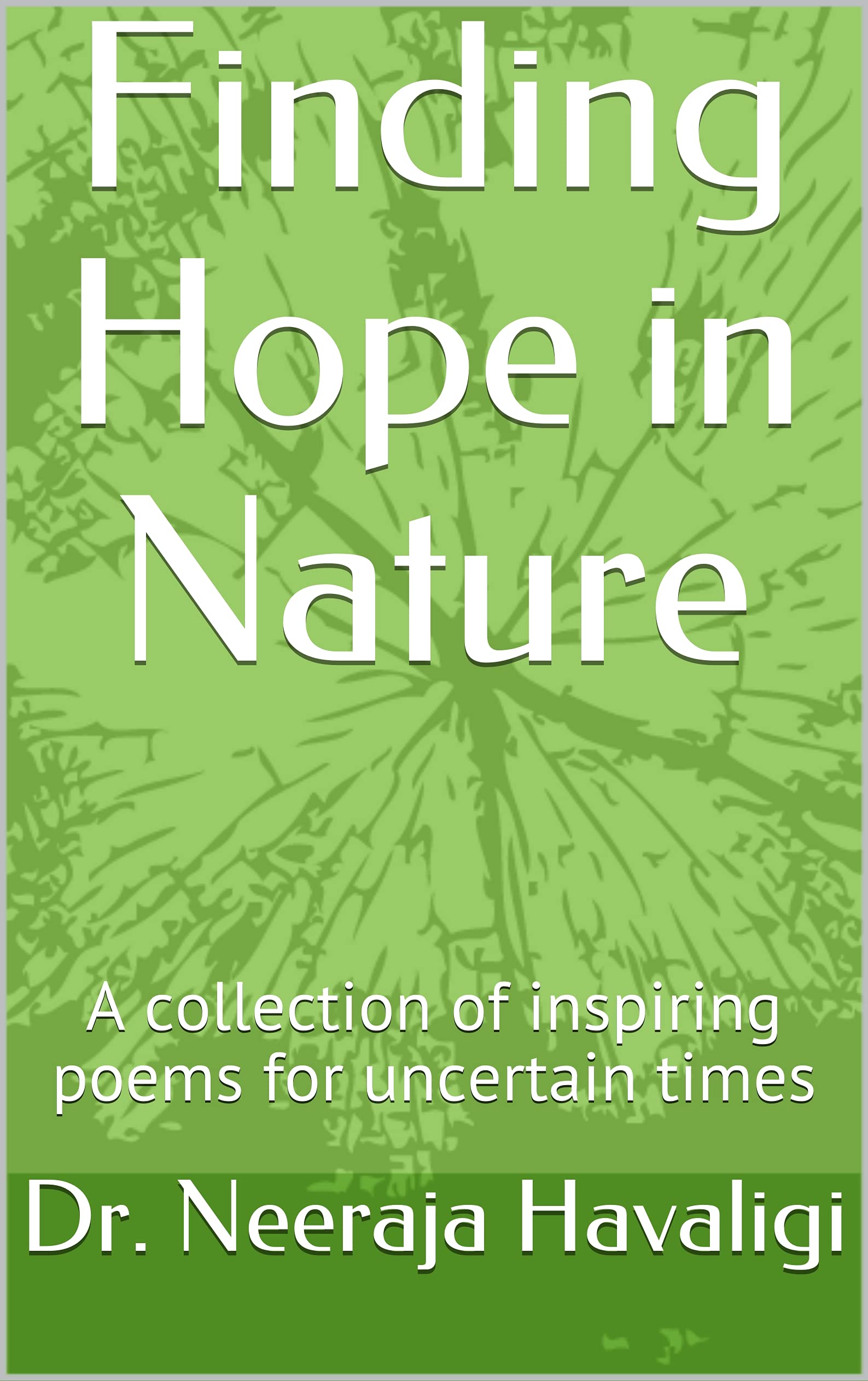 Finding Hope in Nature: A collection of inspiring poems for uncertain ...