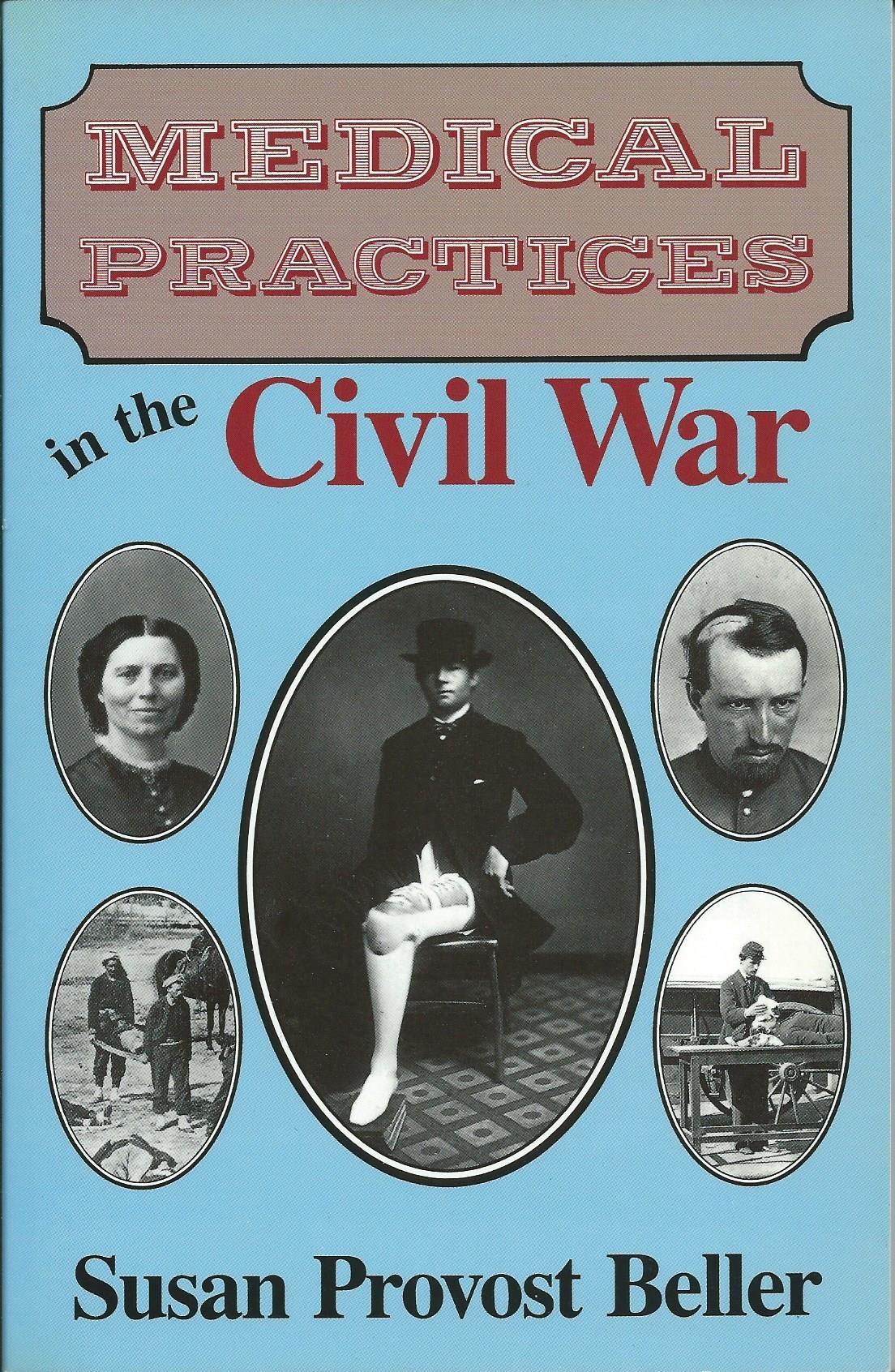 Medical Practices in the Civil War by Susan Provost Beller | Goodreads