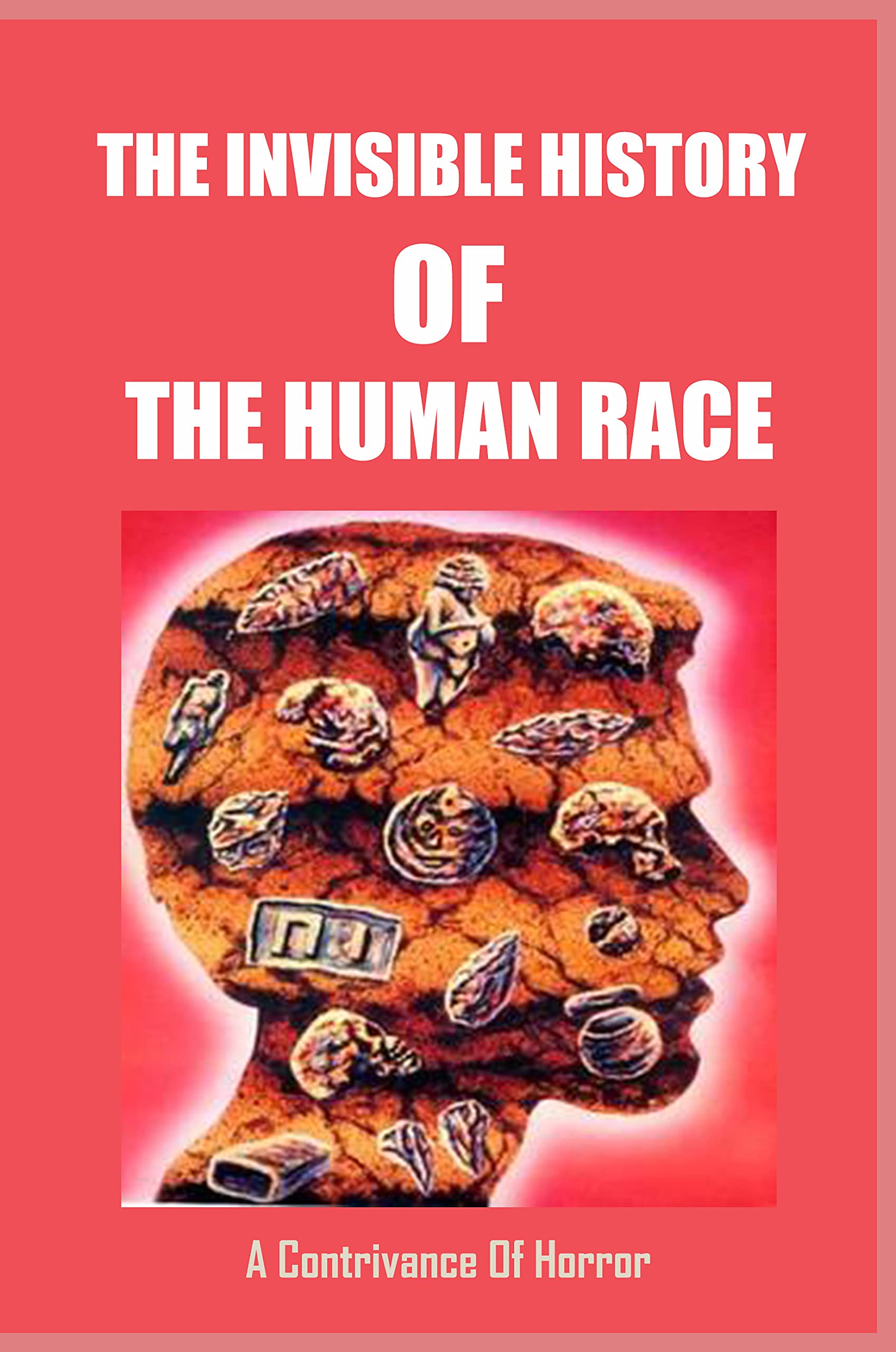 The Invisible History Of The Human Race: A Contrivance Of Horror ...