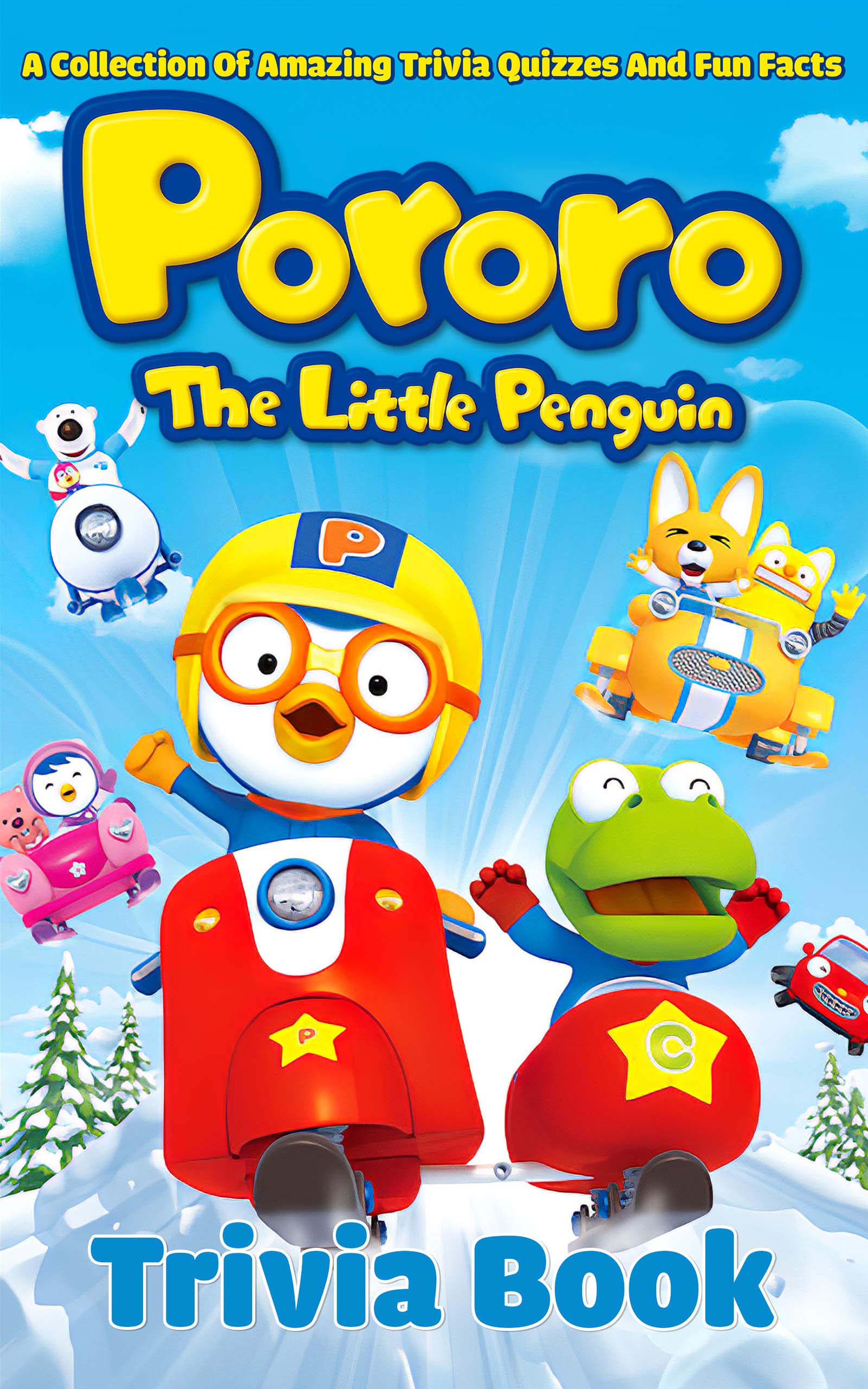 Quizzes Fun Facts Pororo The Little Penguin Trivia Book: Fun Trivia ...