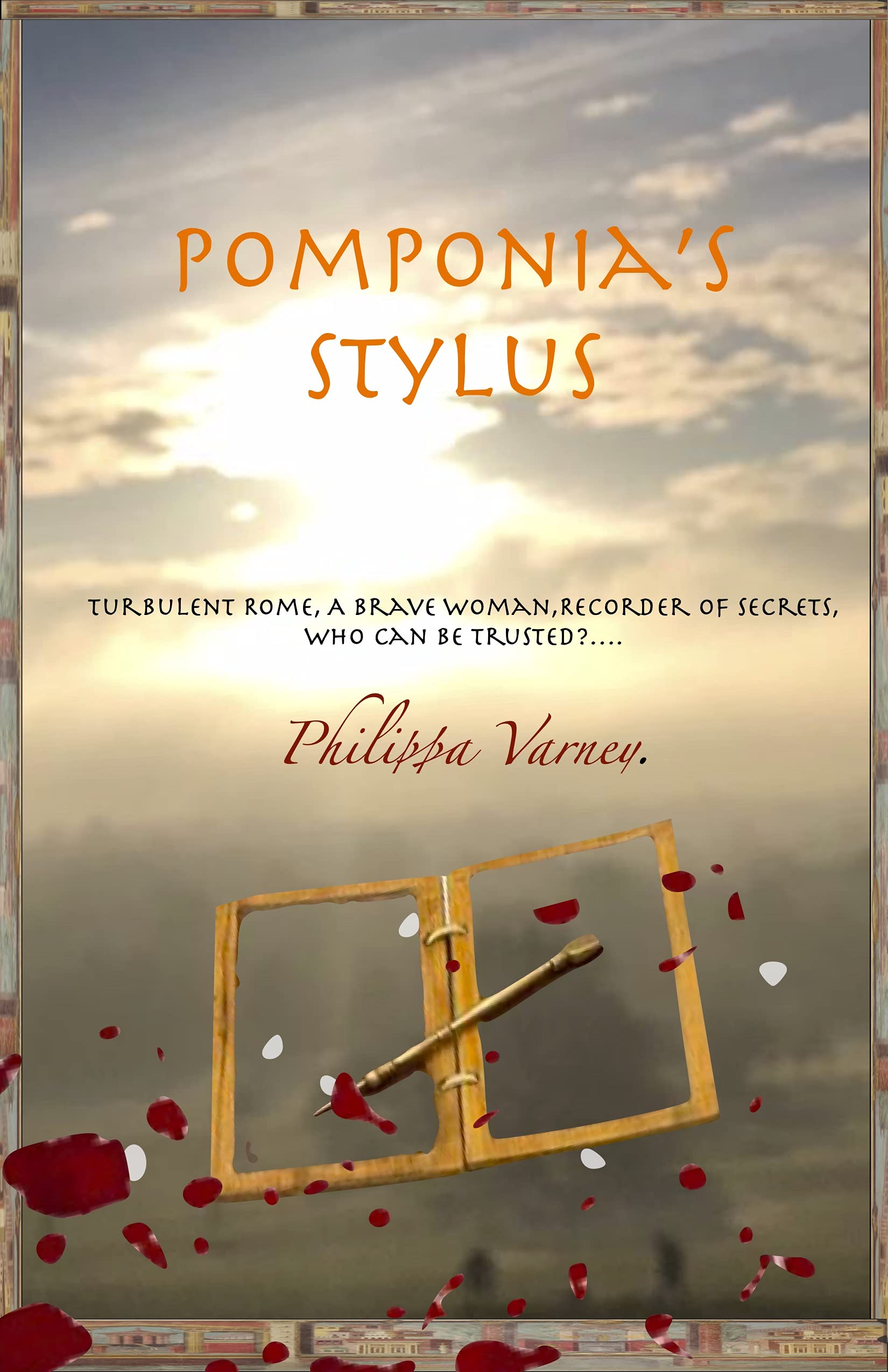 Pomponia's Stylus: Historical mystery and intrigue in turbulent Rome. a ...