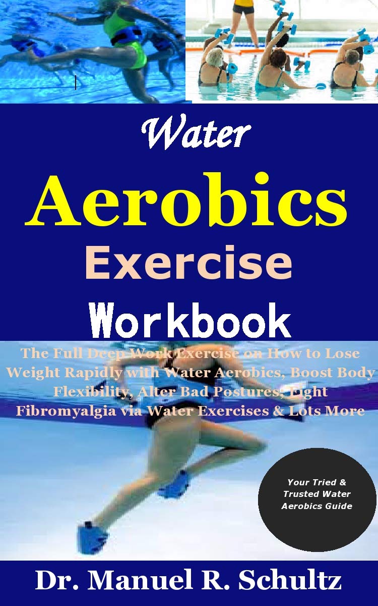 Water Aerobics Exercise Workbook: The Full Deep Work Exercise on How ...