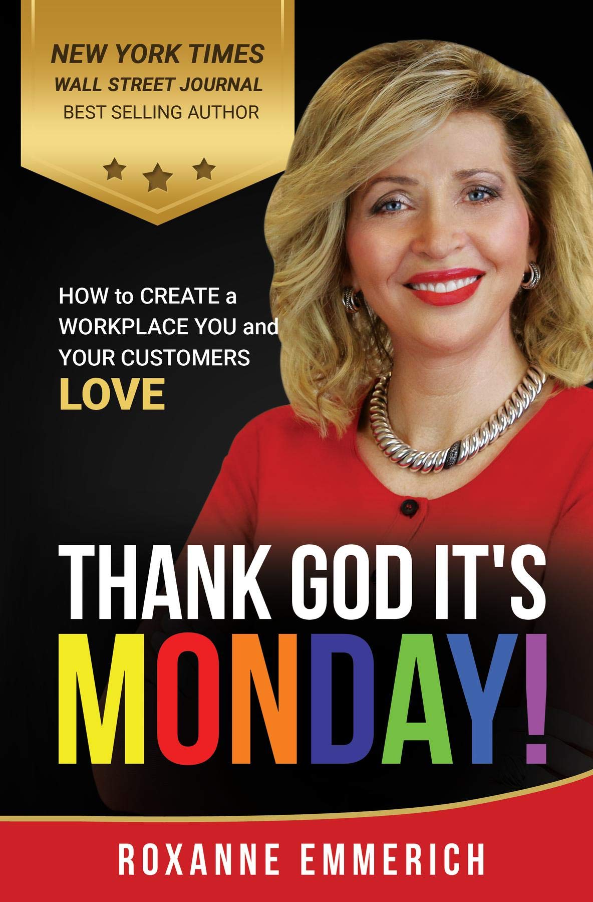 Thank God It's Monday: How to Create a Workplace You and Your Customers Love by Roxanne Emmerich ...