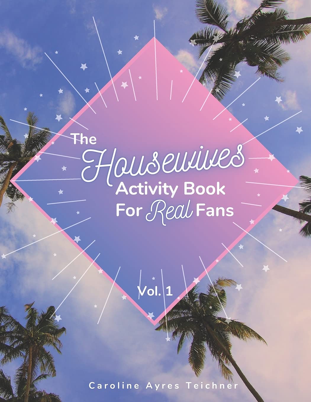 The Housewives Activity Book for Real Fans: Vol. 1 by Caroline Ayres ...