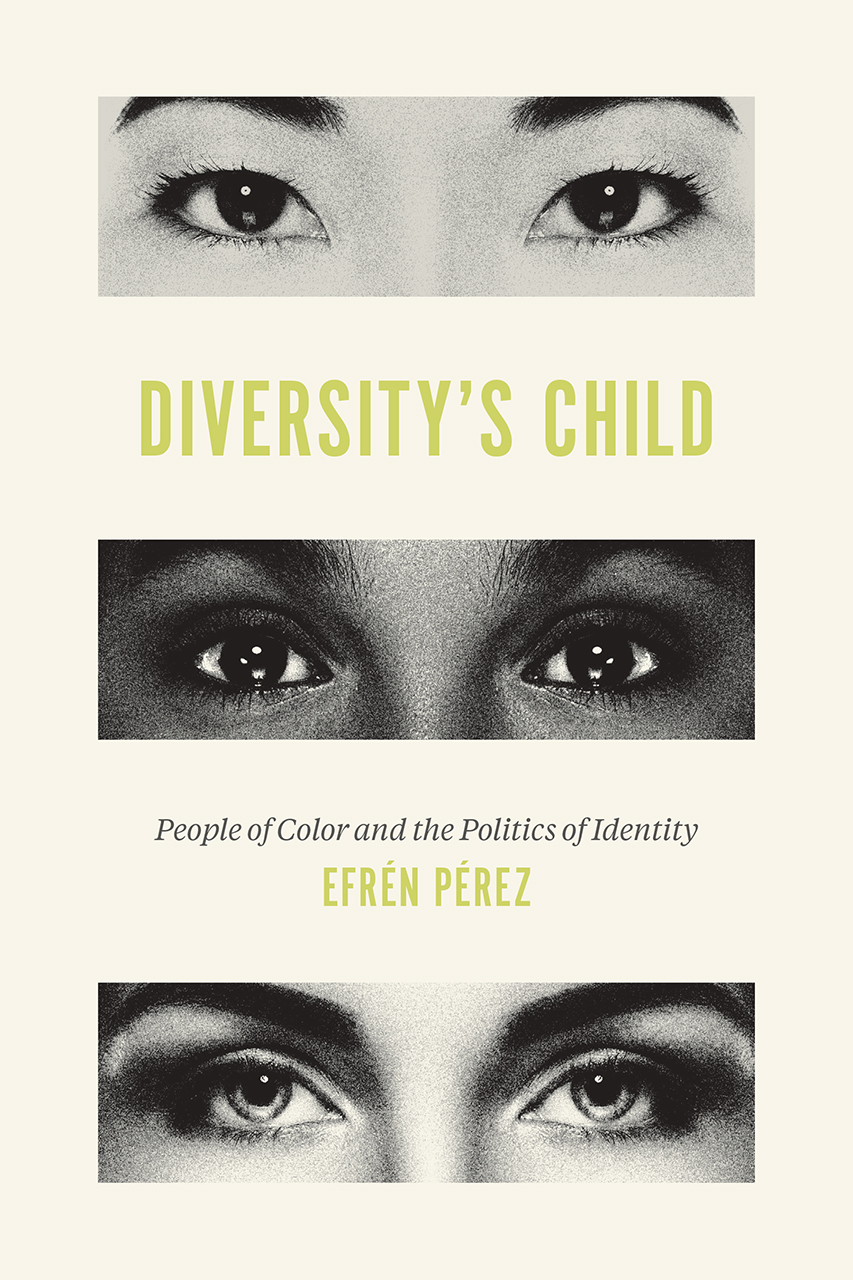 Diversity's Child: People of Color and the Politics of Identity by ...