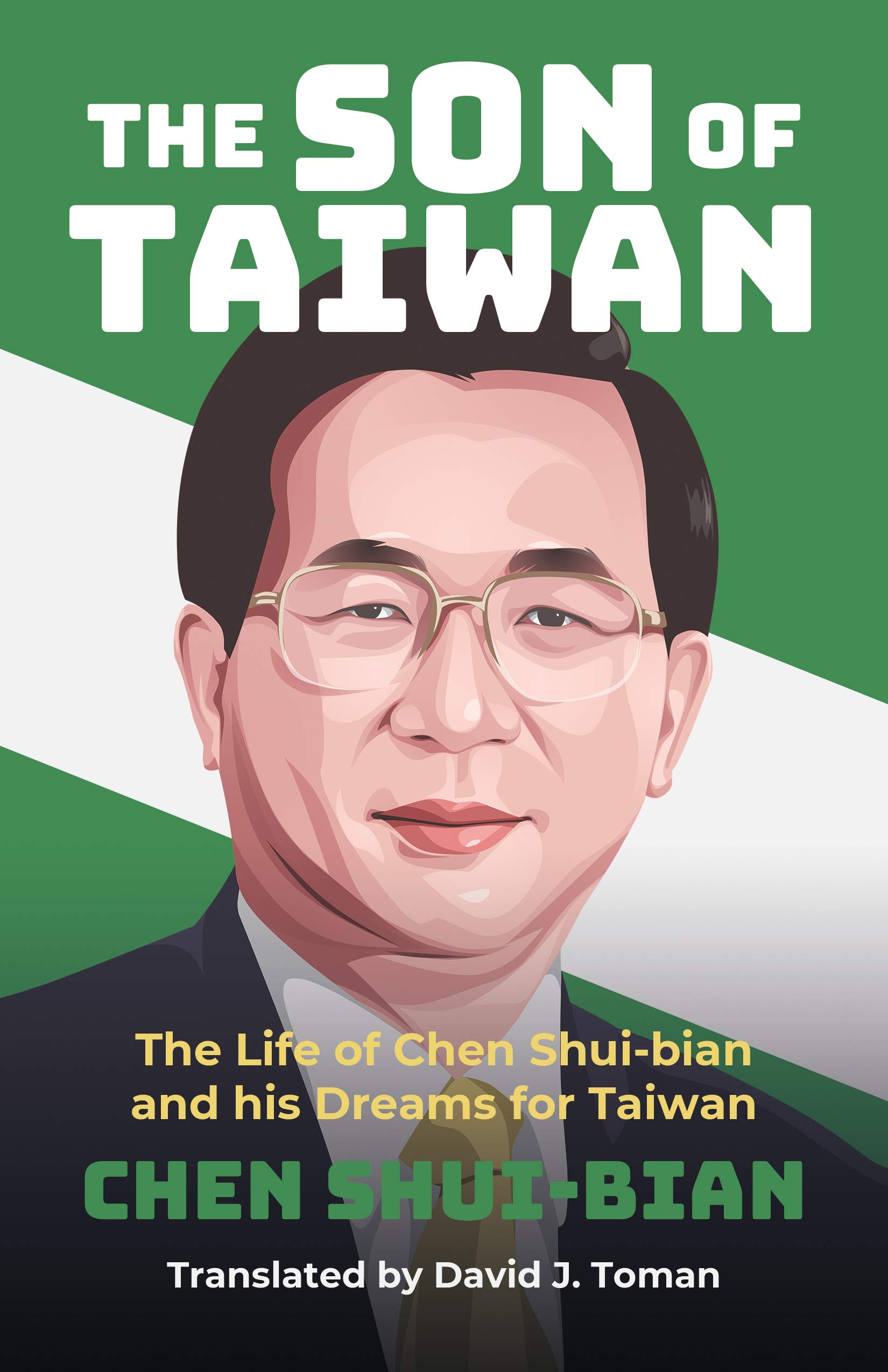 The Son of Taiwan: The Life of Chen Shui-bian and his Dreams for Taiwan ...