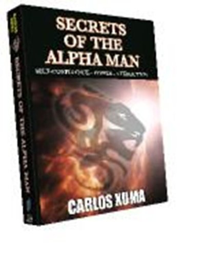 Secrets of the Alpha Male - How to Get Rid of the Nice Guy … and Get Laid by Carlos Xuma | Goodreads