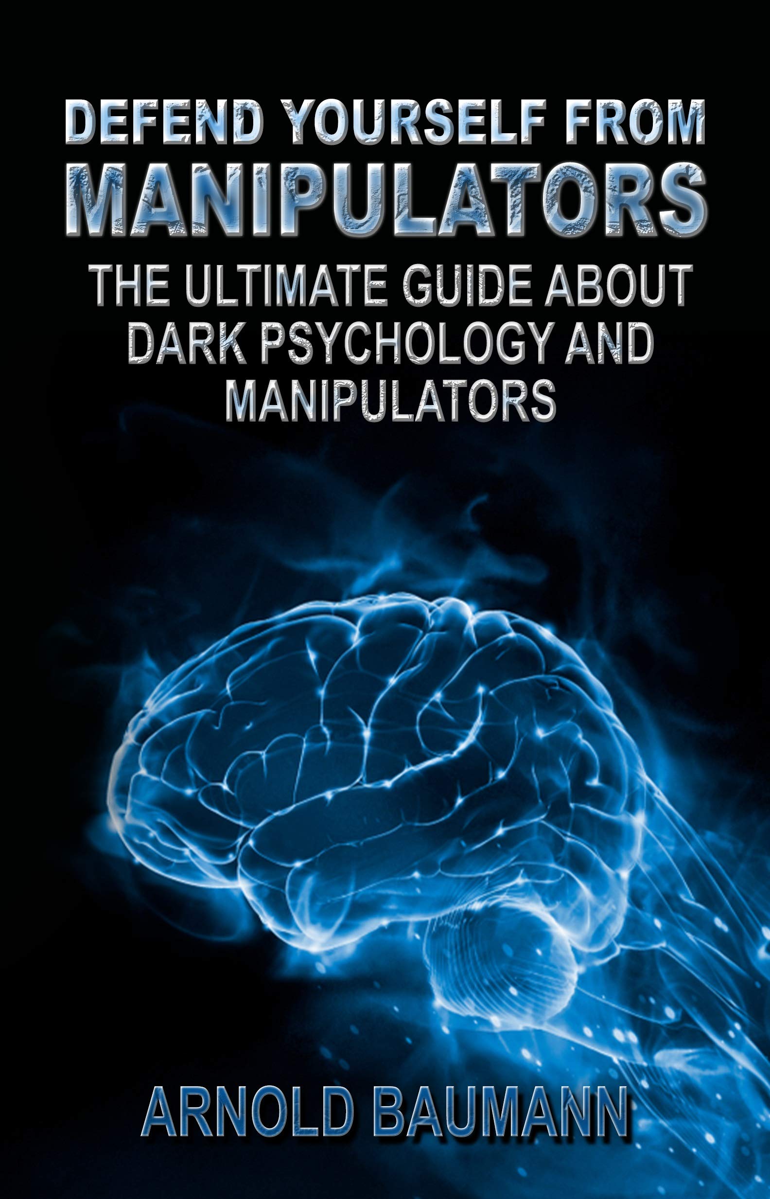 Defend Yourself from Manipulators: The ultimate guide about Dark ...