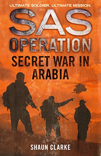 SAS Operation: Secret War In Arabia (SAS #3) by Shaun Clarke | Goodreads