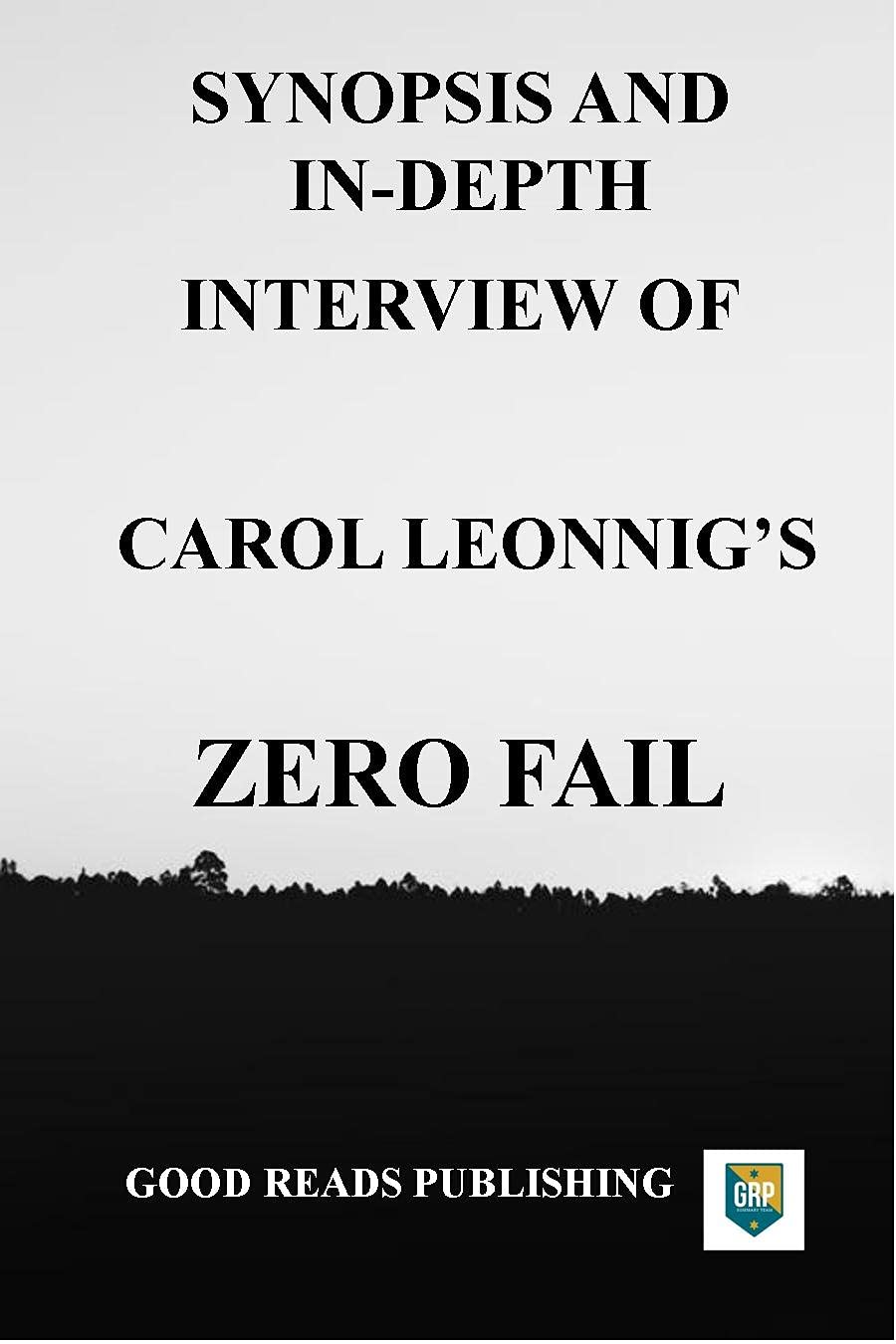 SYNOPSIS AND IN-DEPTH INTERVIEW OF CAROL LEONNIG’S ZERO FAIL by Good ...
