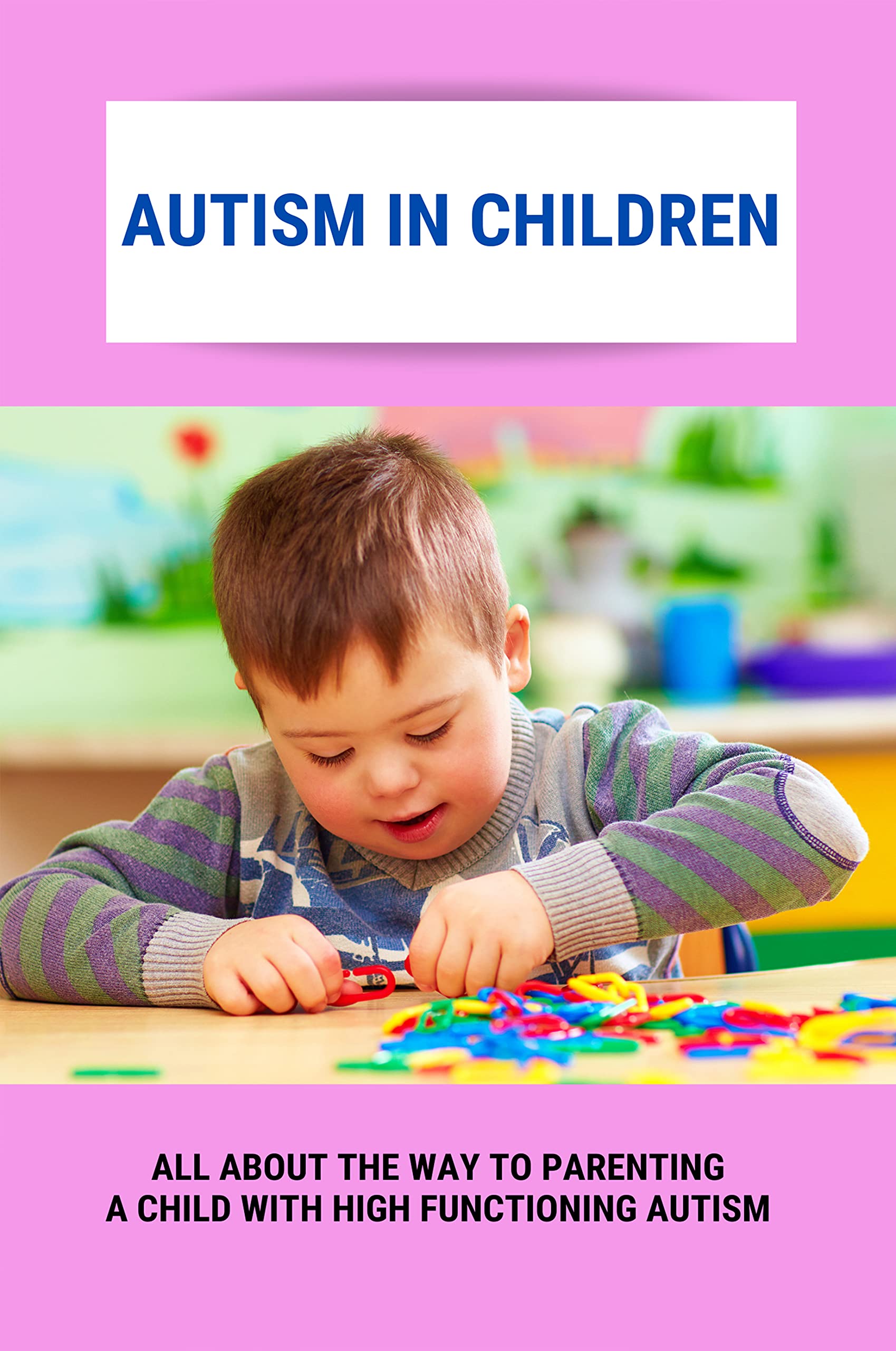 autism-in-children-all-about-the-way-to-parenting-a-child-with-high