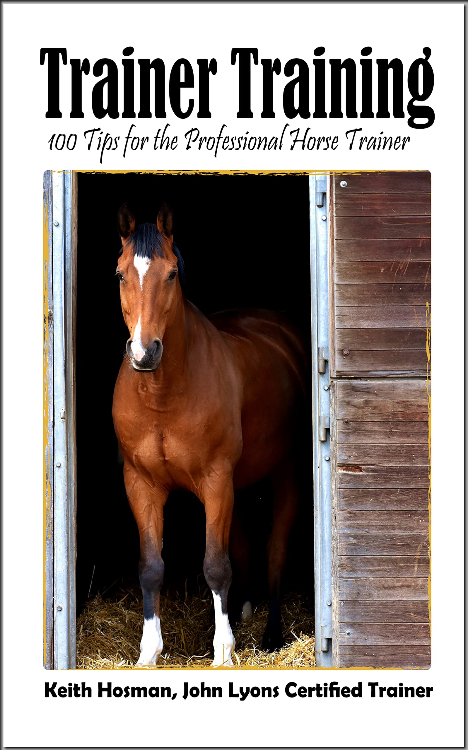 Trainer Training: 100 Tips for the Professional Horse Trainer by Keith ...