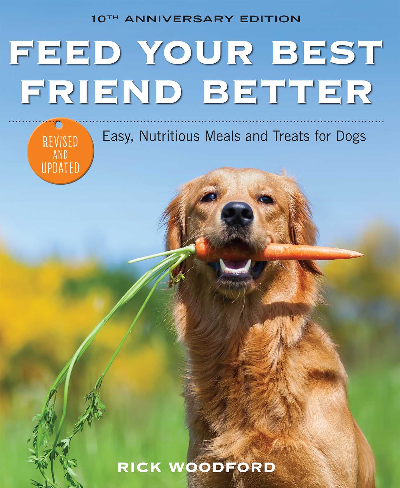 Feed Your Best Friend Better, Revised Edition: Easy, Nutritious Meals ...