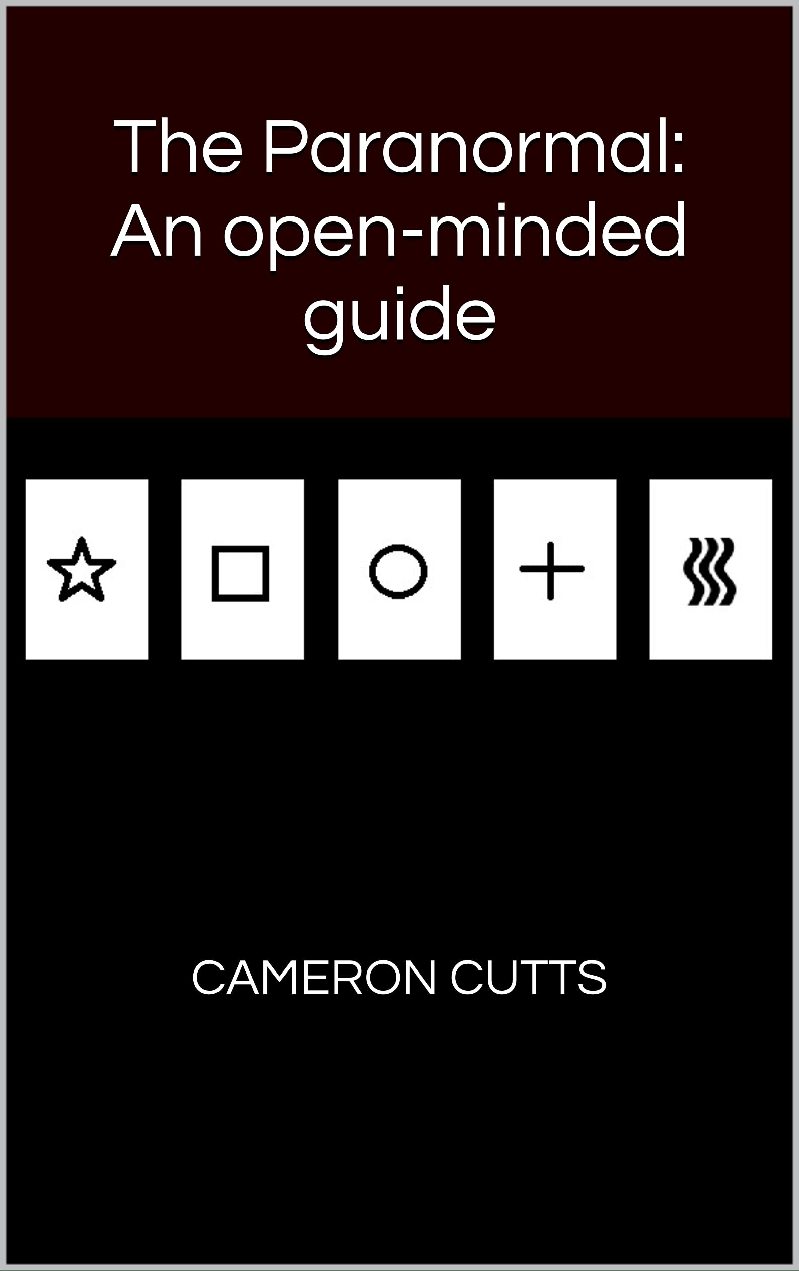 The Paranormal: An open-minded guide by Cameron Cutts | Goodreads