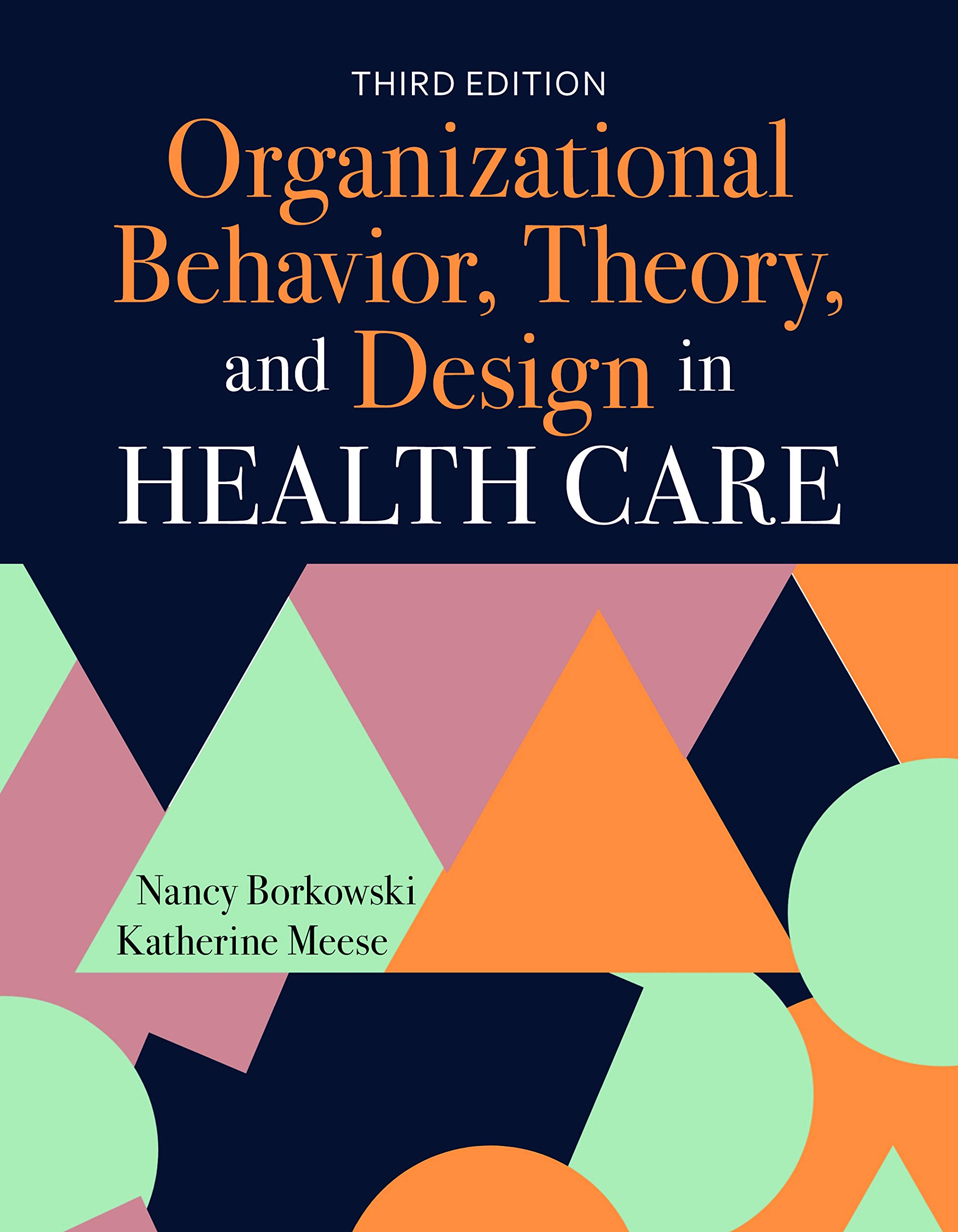 Organizational Behavior, Theory, and Design in Health Care by Nancy Borkowski | Goodreads