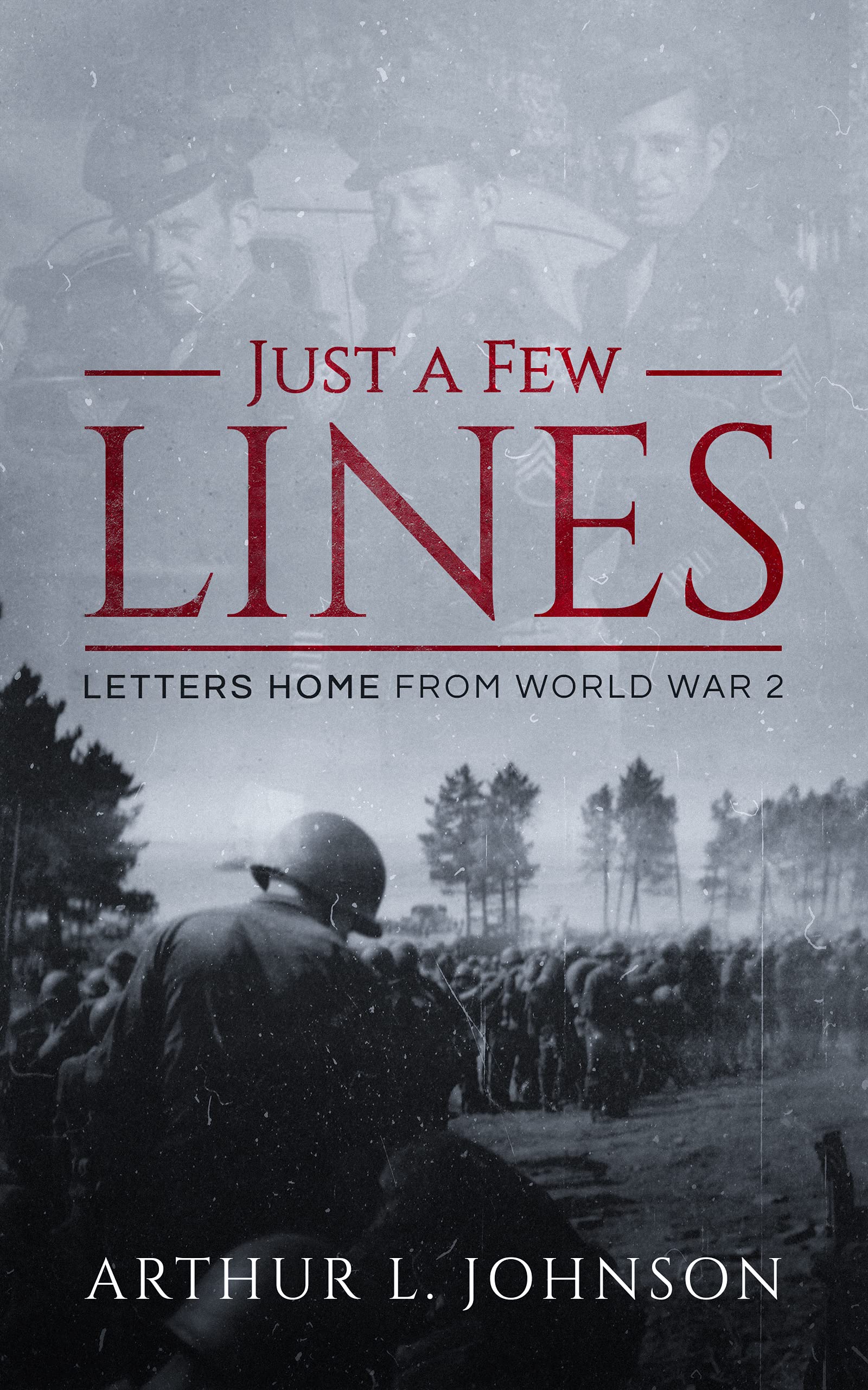 Just a Few Lines: Letters Home from World War 2 by Arthur Johnon ...