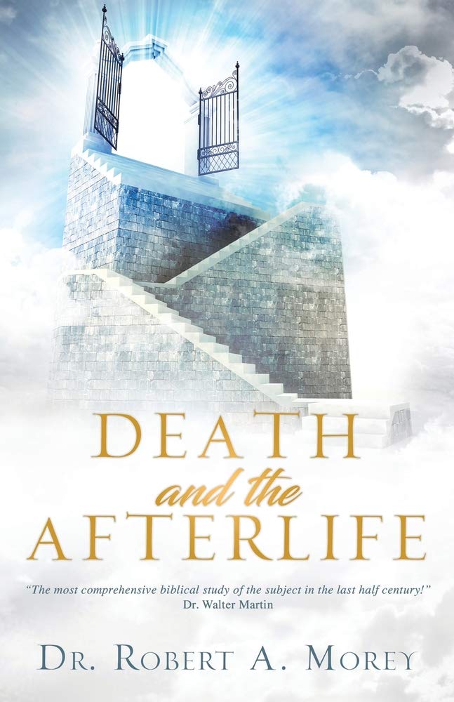 Death and the Afterlife by Robert A. Morey | Goodreads