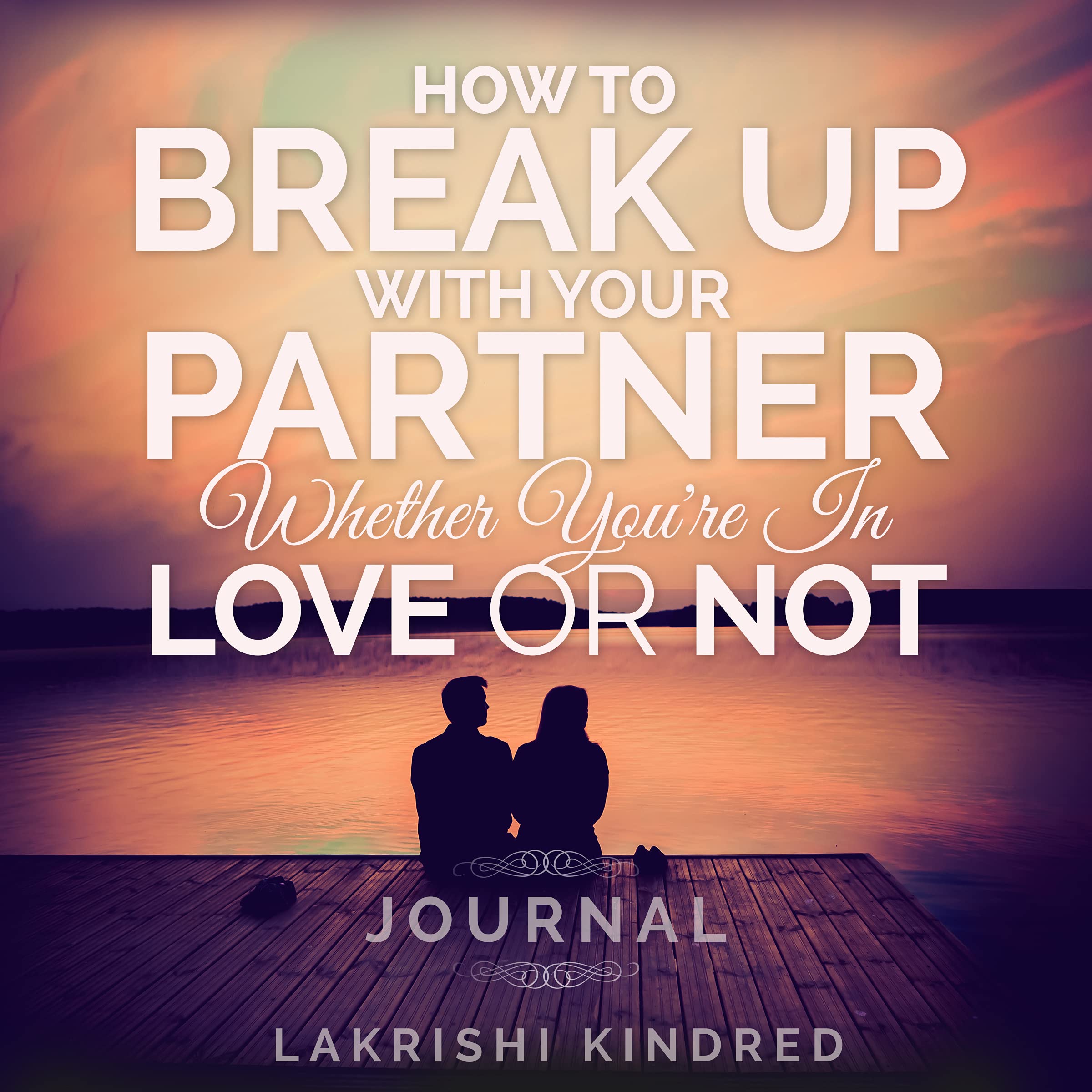 How to break up with your partner whether you're in love or not: Self ...