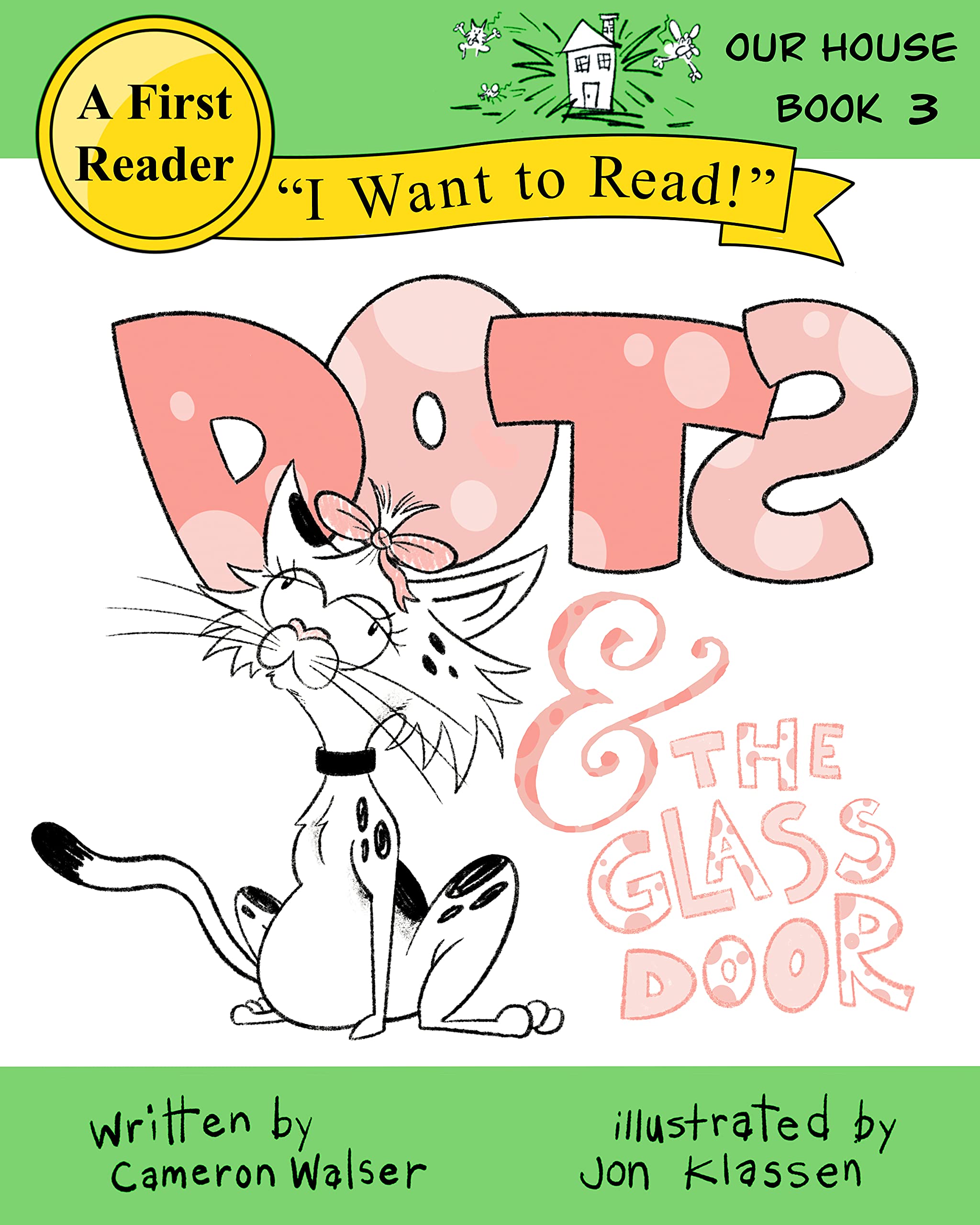 Dots and the Glass Door: Our House Book 3 by Cameron Walser | Goodreads