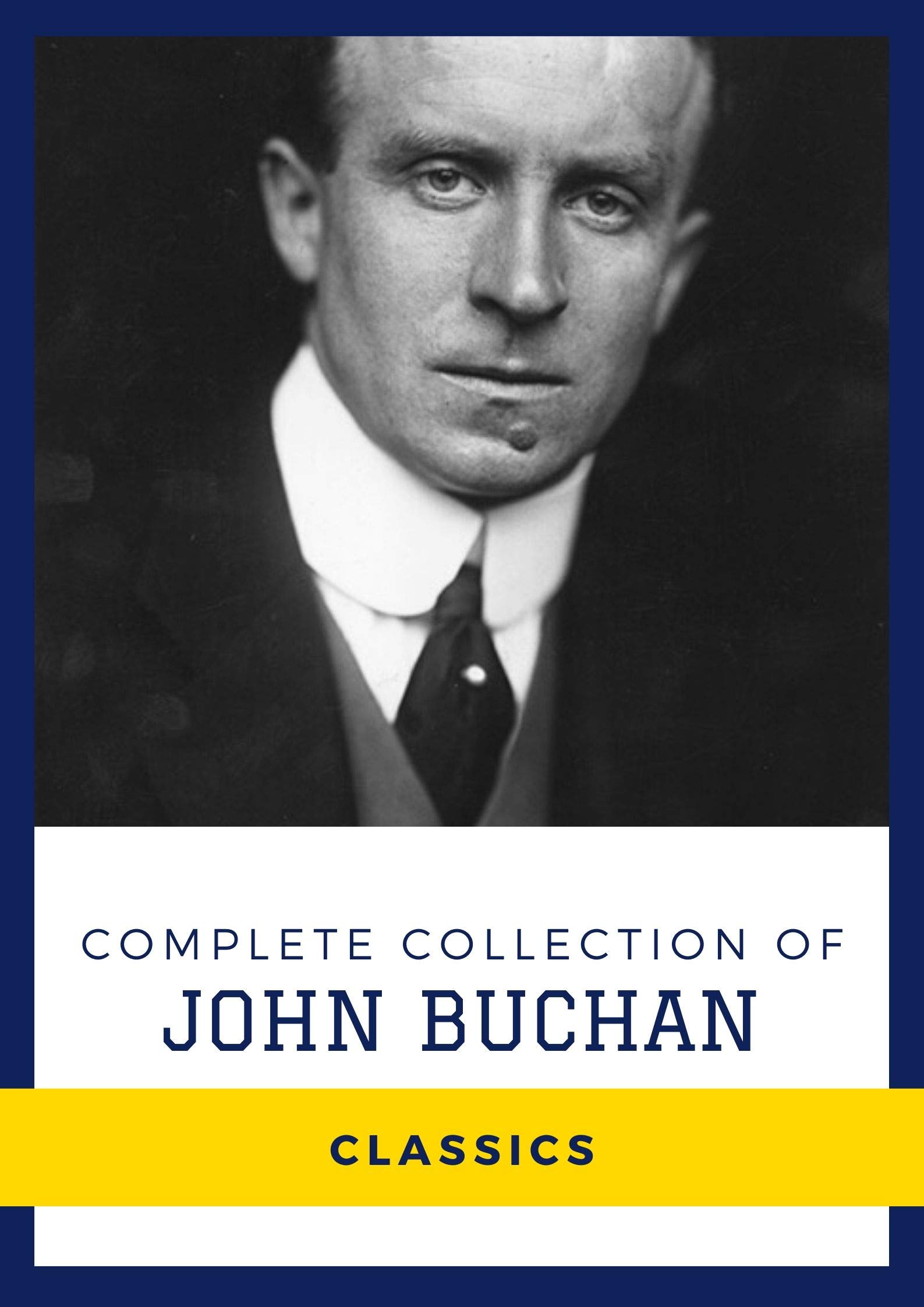 Complete Collection of John Buchan (Annotated): Works Include ...