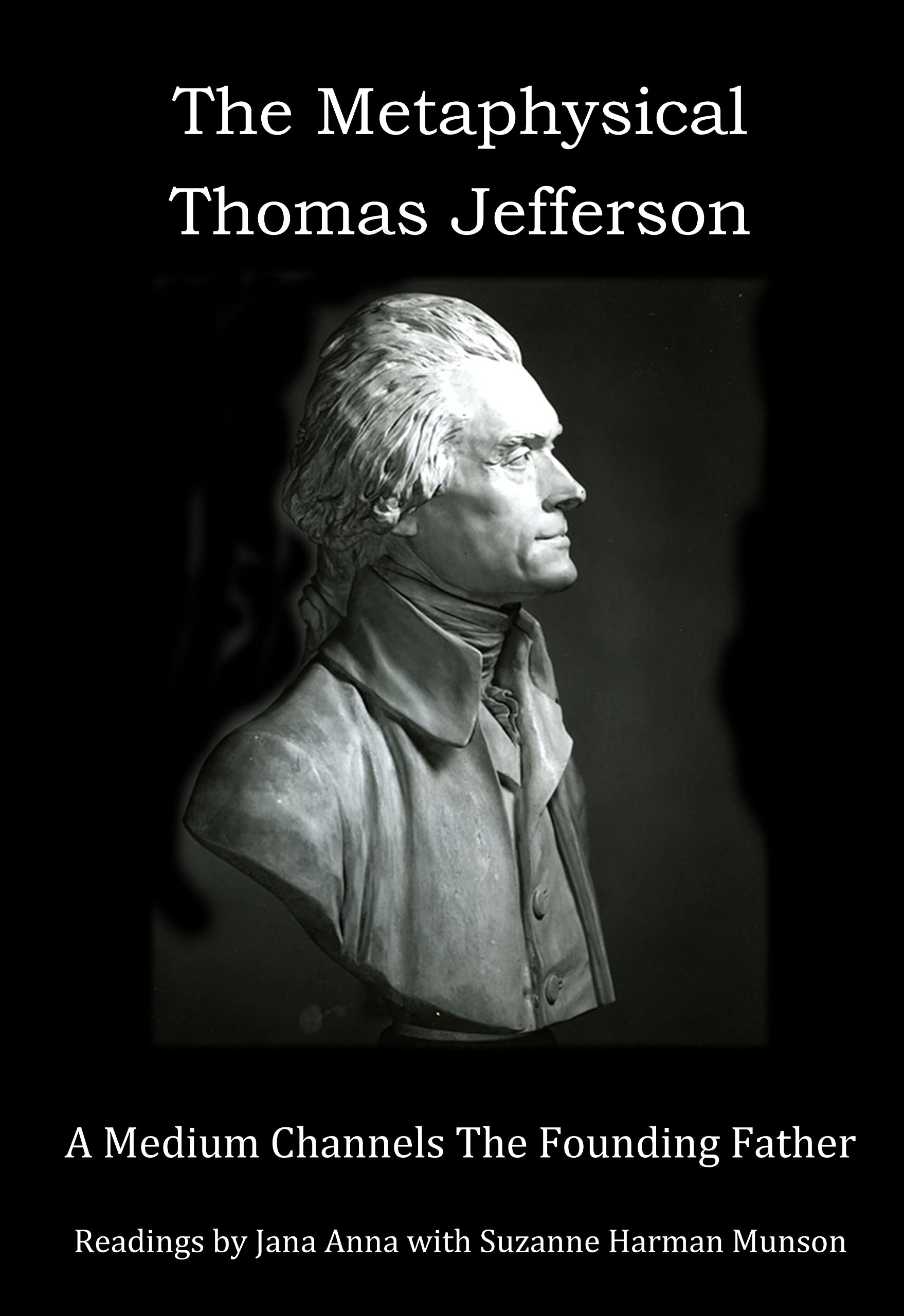 The Metaphysical Thomas Jefferson: A Medium Channels The Founding ...