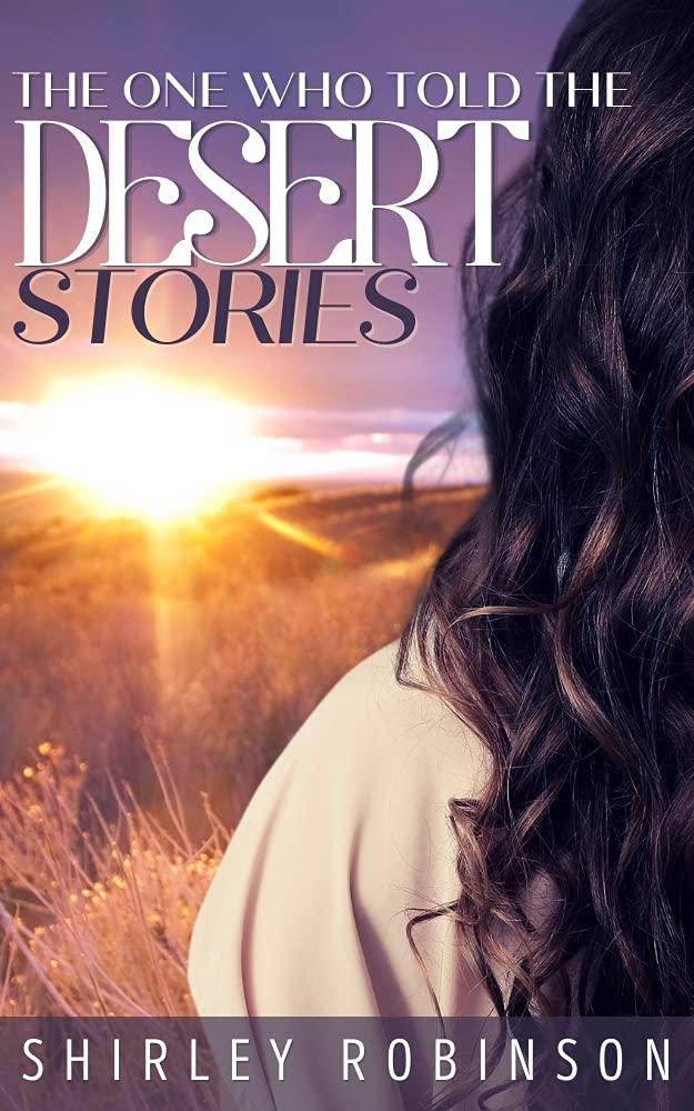 The One Who Told The Desert Stories by Shirley Robinson | Goodreads