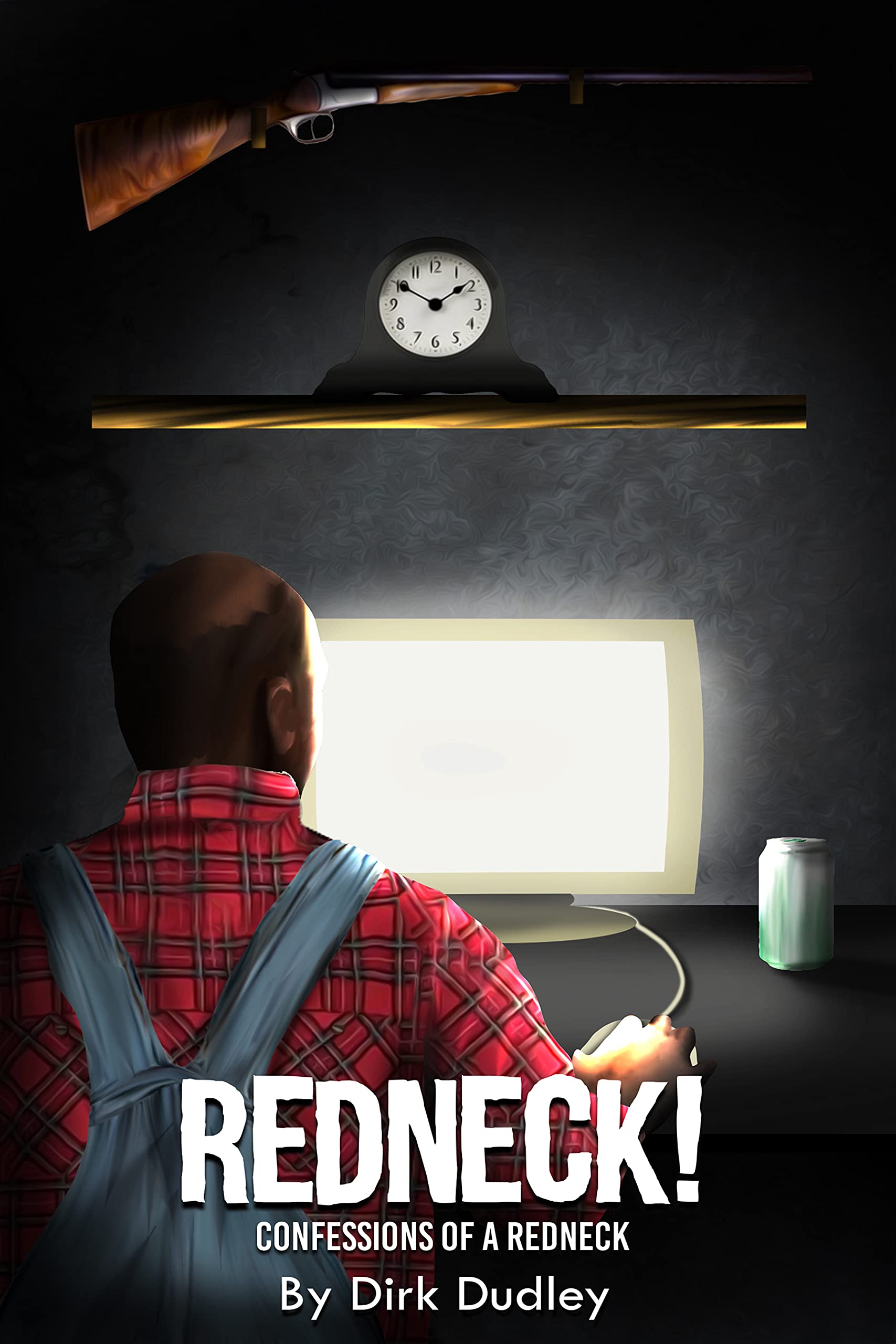 REDNECK! (Confessions of a Redneck) by Dirk Dudley | Goodreads