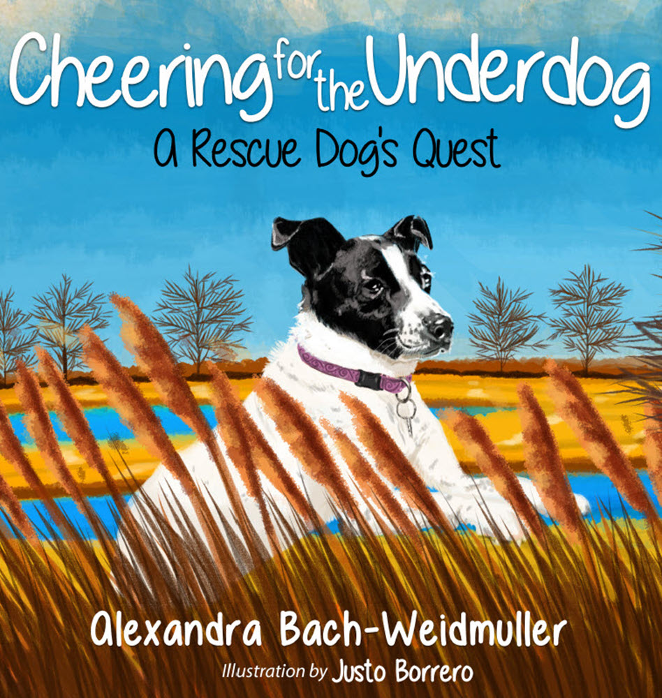 Cheering for the Underdog: A Rescue Dog's Quest by Alexandra Bach ...