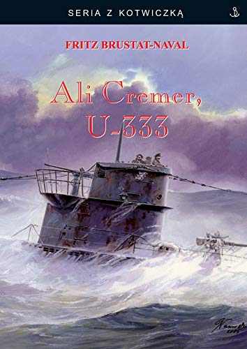 Ali Cremer, U-333 by Fritz Brustat-Naval | Goodreads