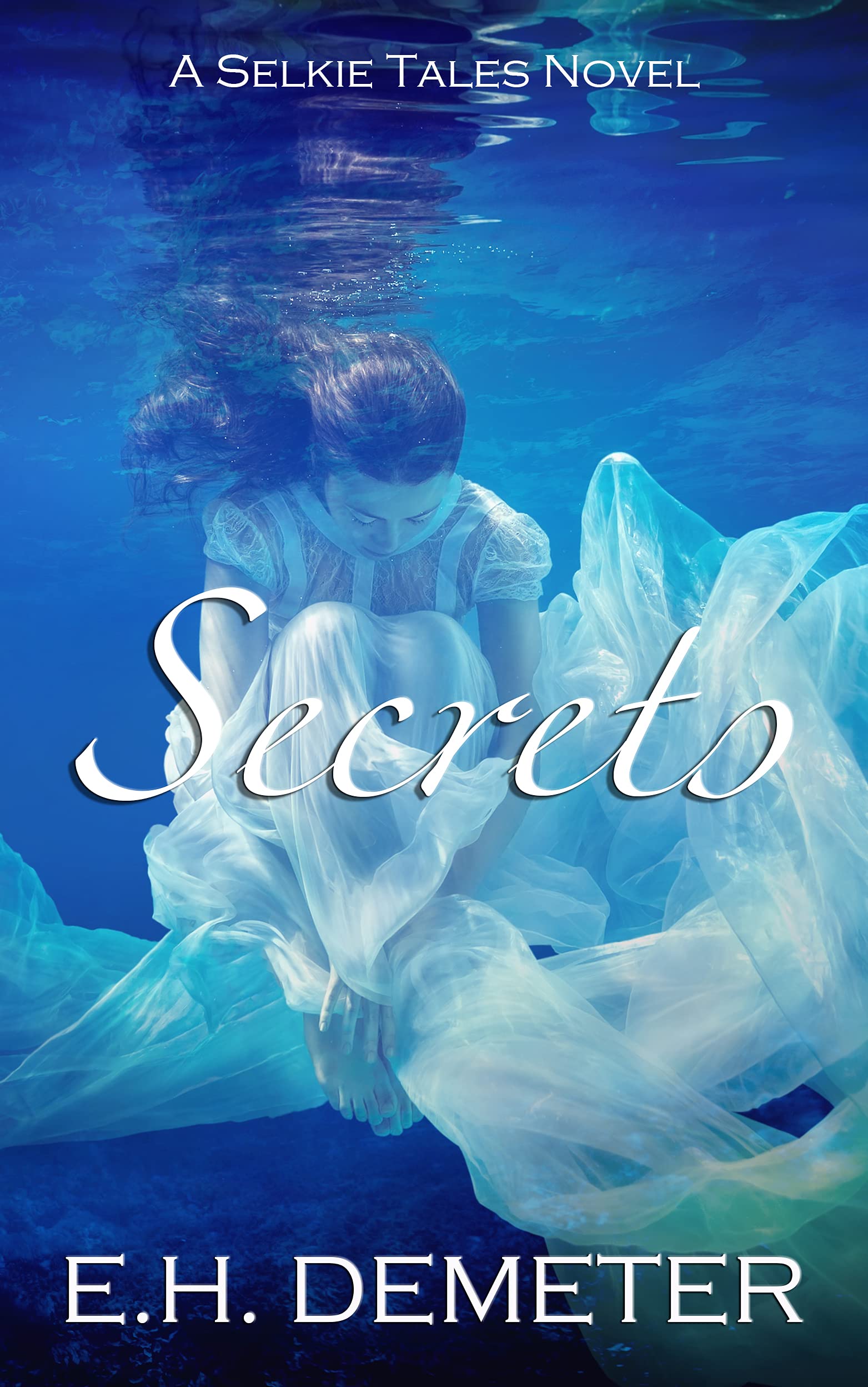 Secrets (A Selkie Tales Novel) by E.H. Demeter | Goodreads