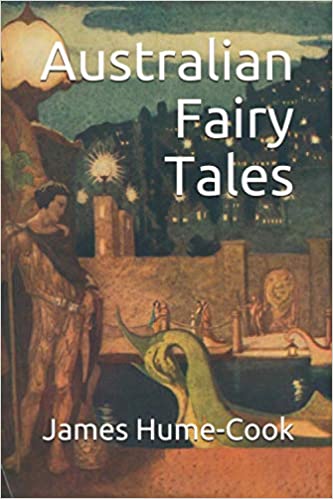 Australian Fairy tales by James Hume-Cook | Goodreads