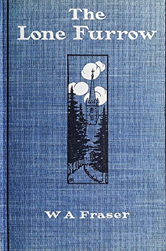 The Lone Furrow by William Alexander Fraser | Goodreads