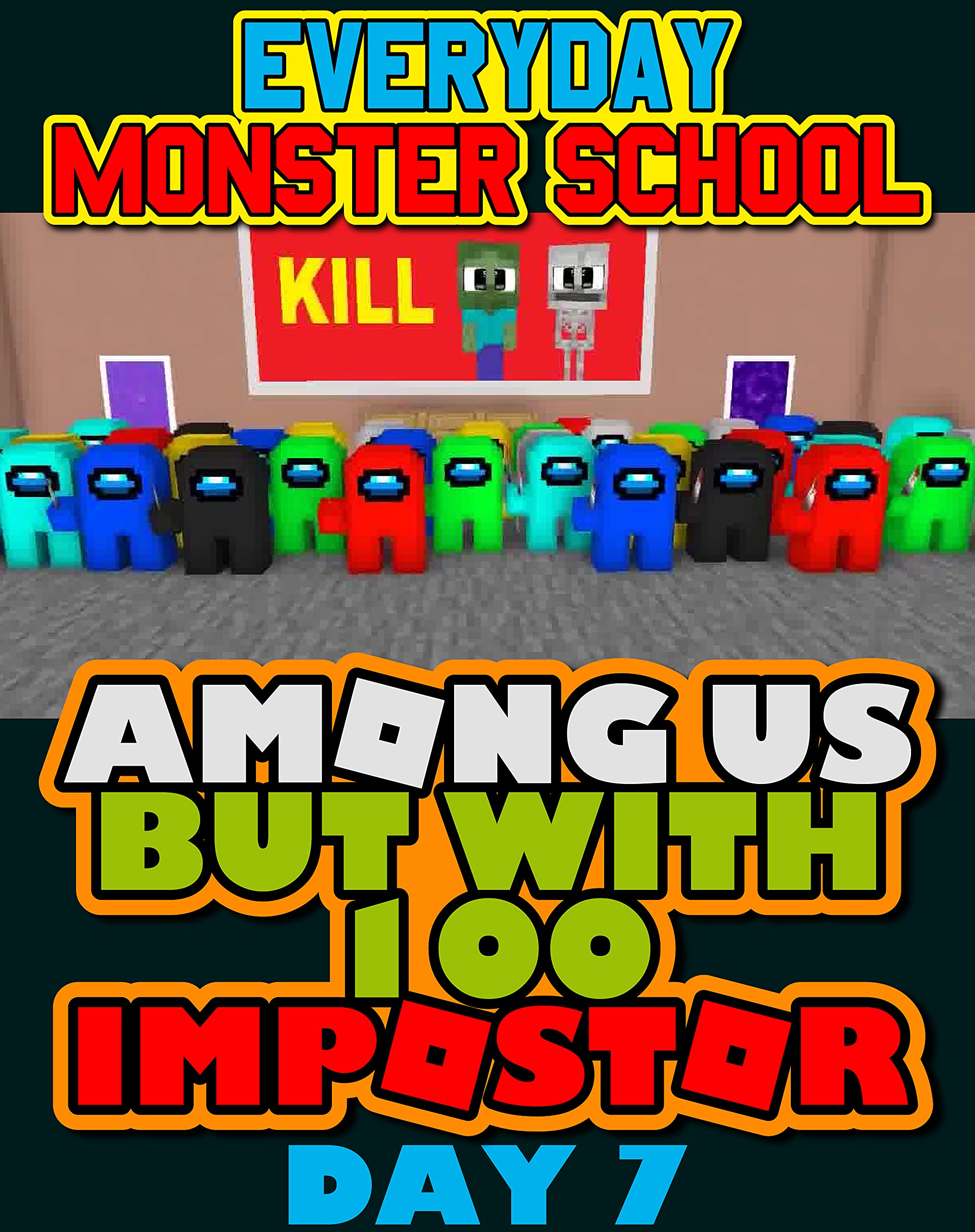Everyday Monster School 7: Among Us But With 100 Impostor by Justin ...