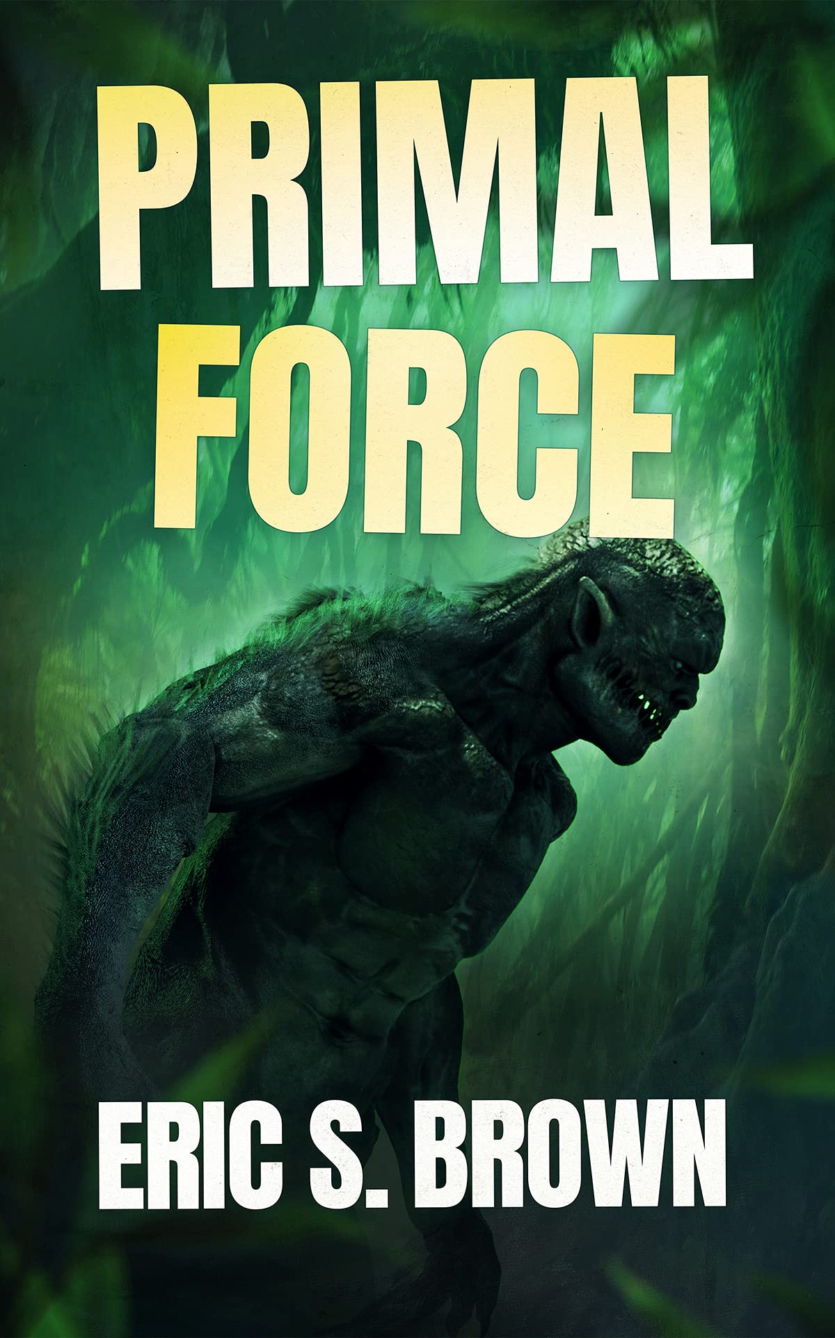 Primal Force by Eric S. Brown | Goodreads
