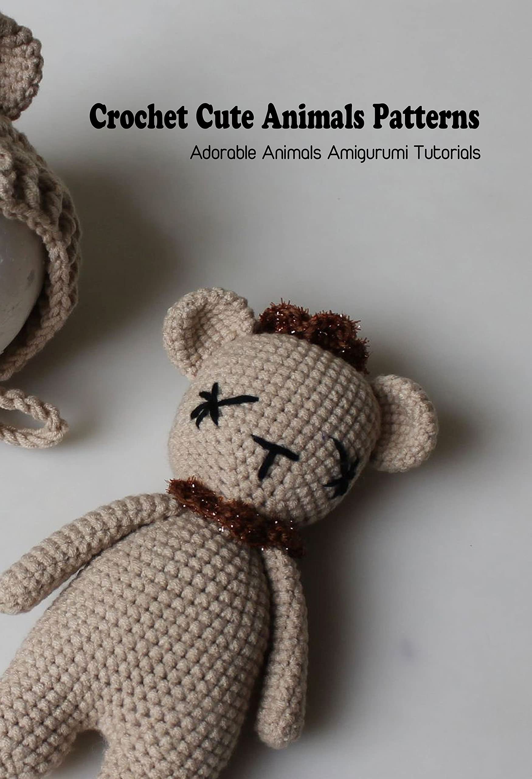 Crochet Cute Animals Patterns: Adorable Animals Amigurumi Tutorials ...