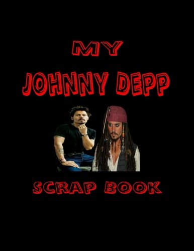 My Johnny Depp Scrap Book: Blank Pages for You to Fill by Judge J ...
