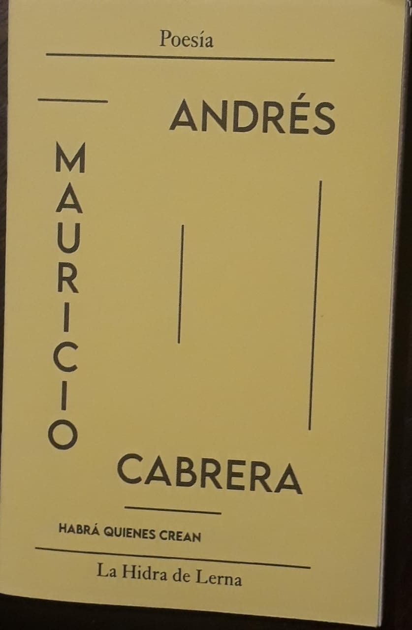 Habrá quienes crean by Andrés Mauricio Cabrera Díaz | Goodreads